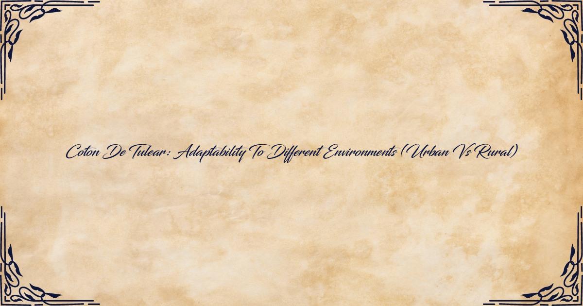 Adaptability to Different Environments (Urban vs Rural) of Coton de Tulear