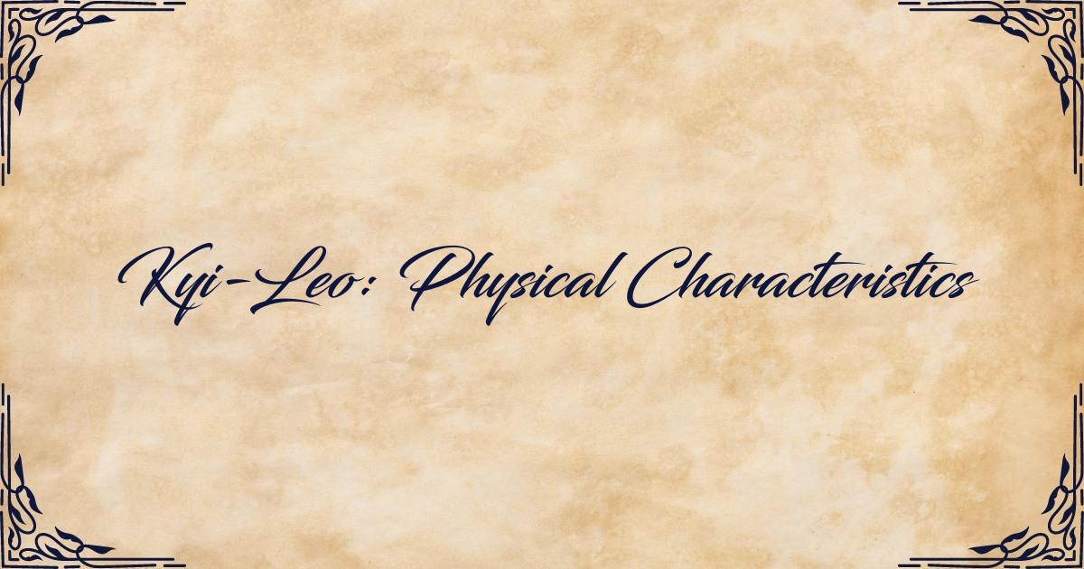 Physical Characteristics of Kyi-Leo